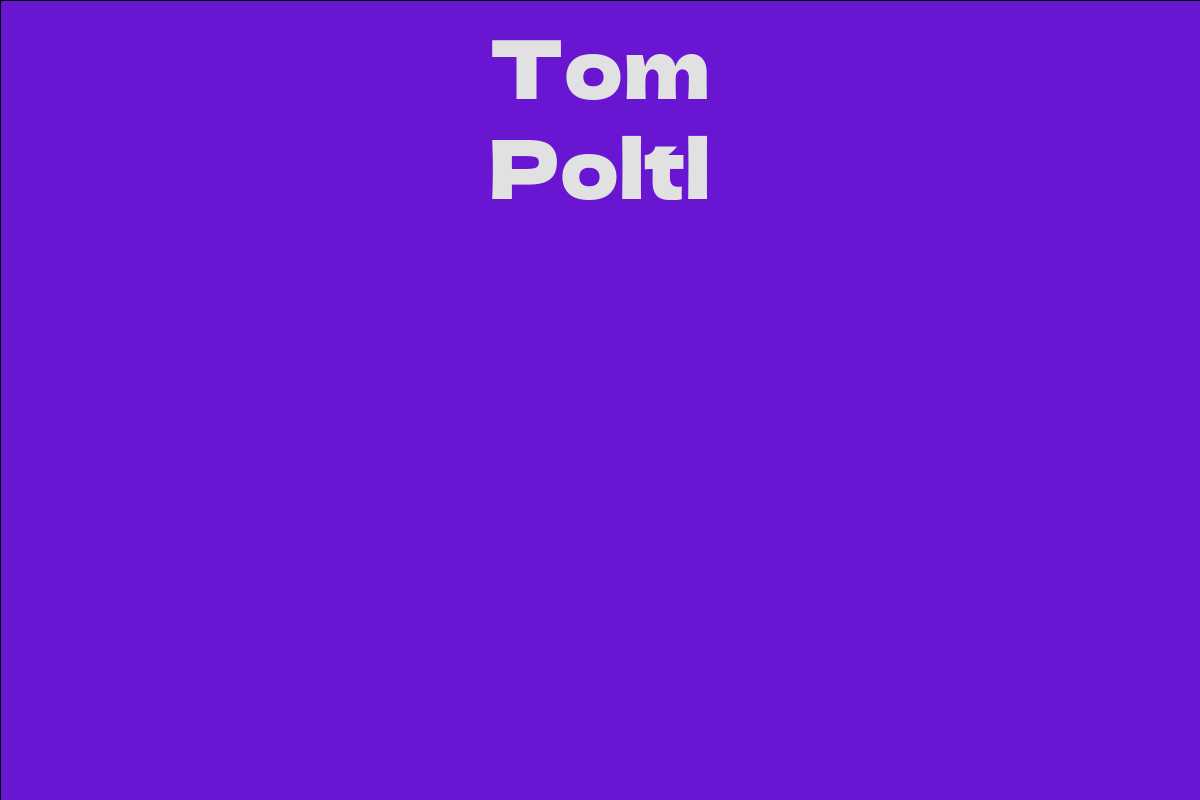 Tom Poltl - Facts, Bio, Career, Net Worth | AidWiki