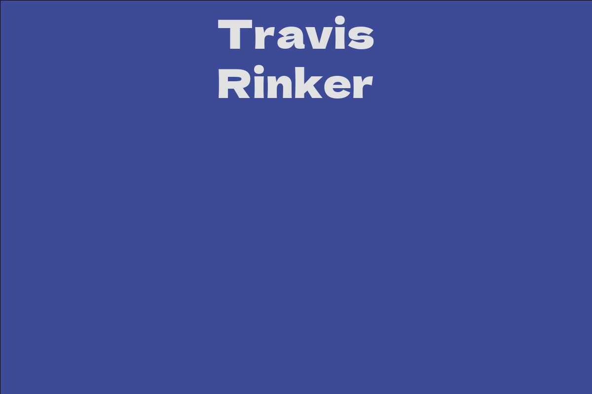 Travis Rinker - Facts, Bio, Career, Net Worth | AidWiki