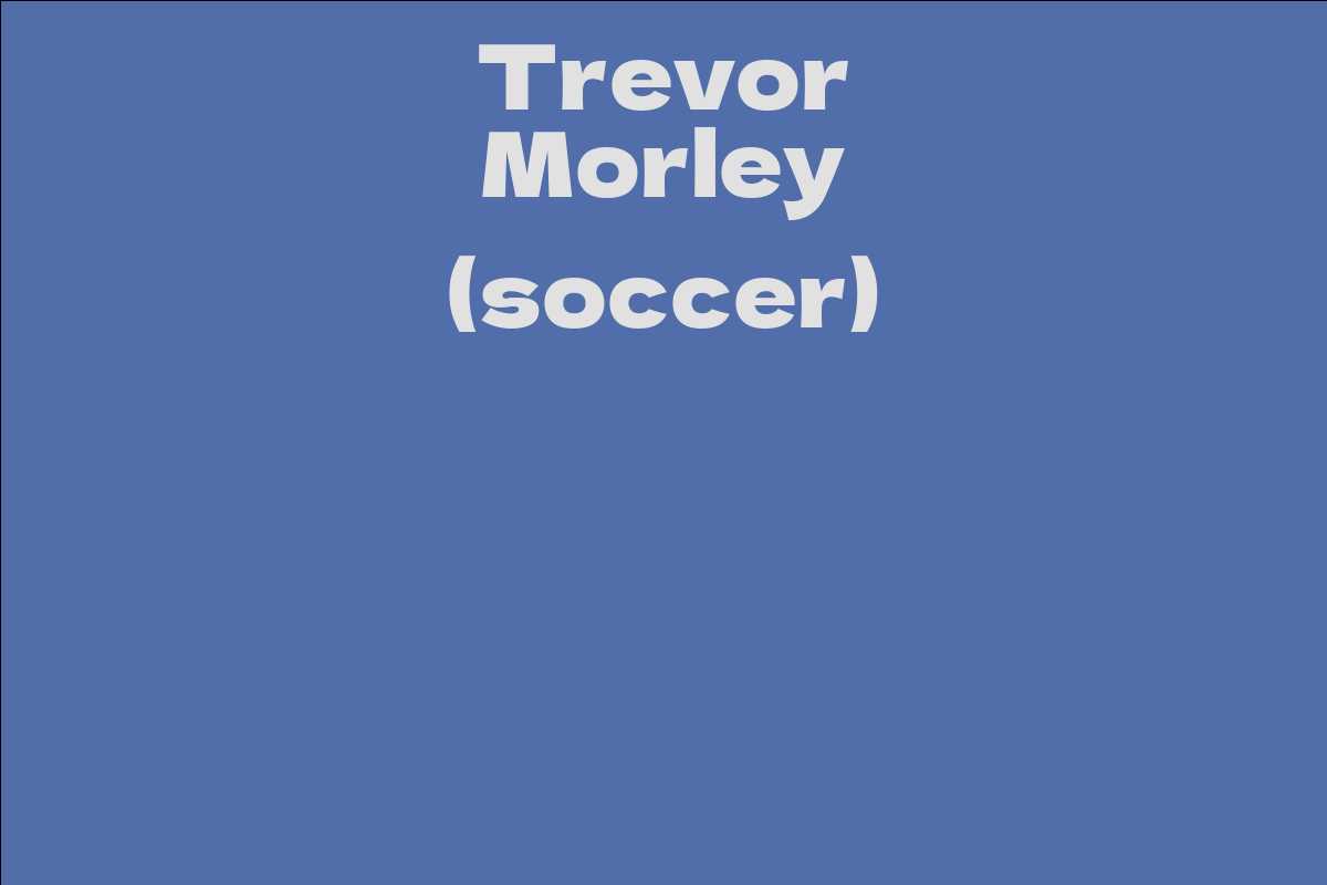 Trevor Morley (soccer) - Facts, Bio, Career, Net Worth | AidWiki