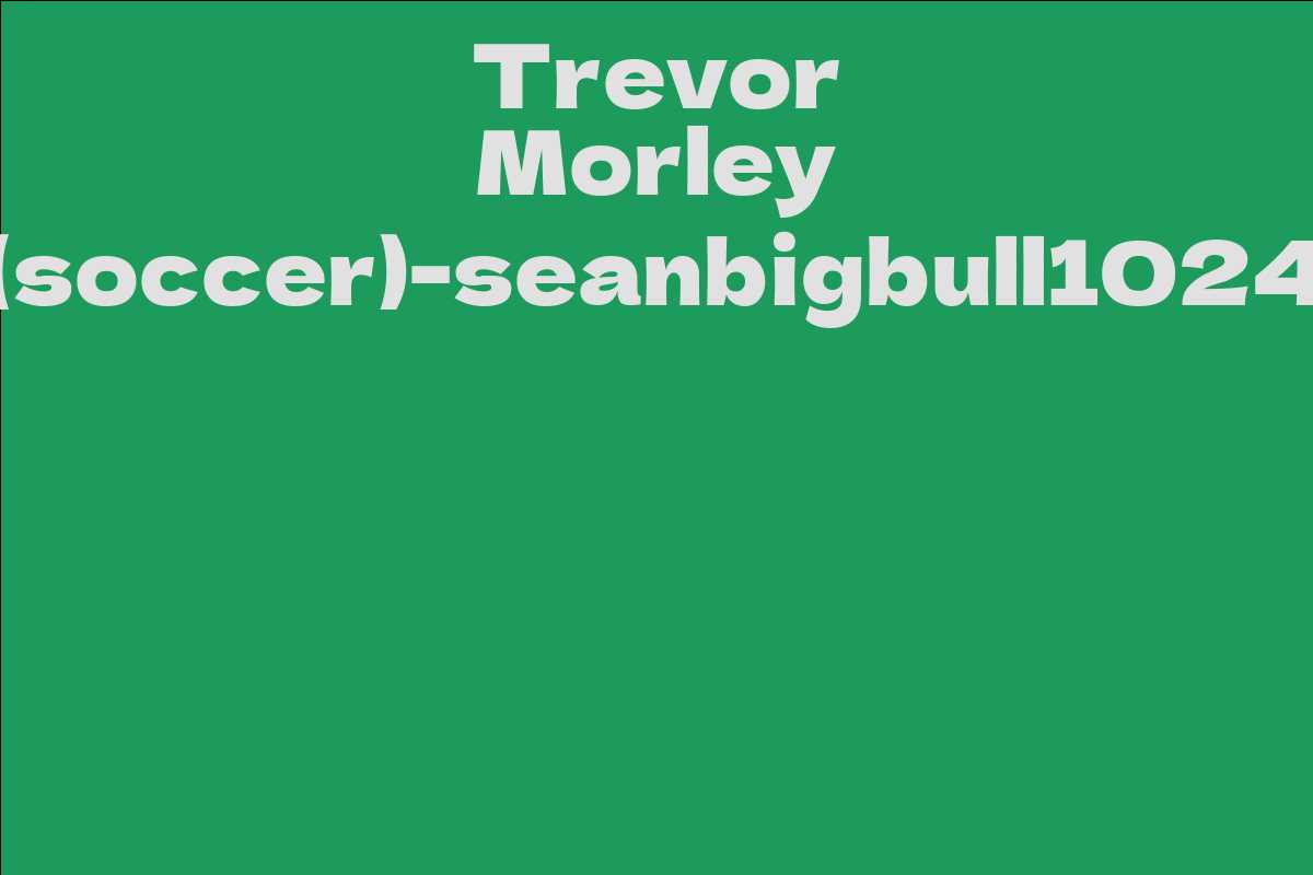 Trevor Morley (soccer)-seanbigbull1024 - Facts, Bio, Career, Net Worth ...