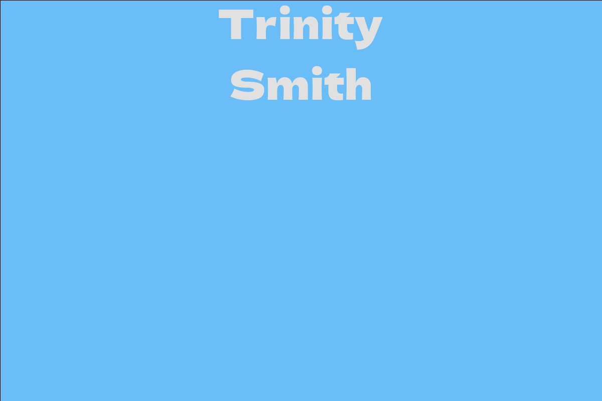 Trinity Smith - Facts, Bio, Career, Net Worth | AidWiki