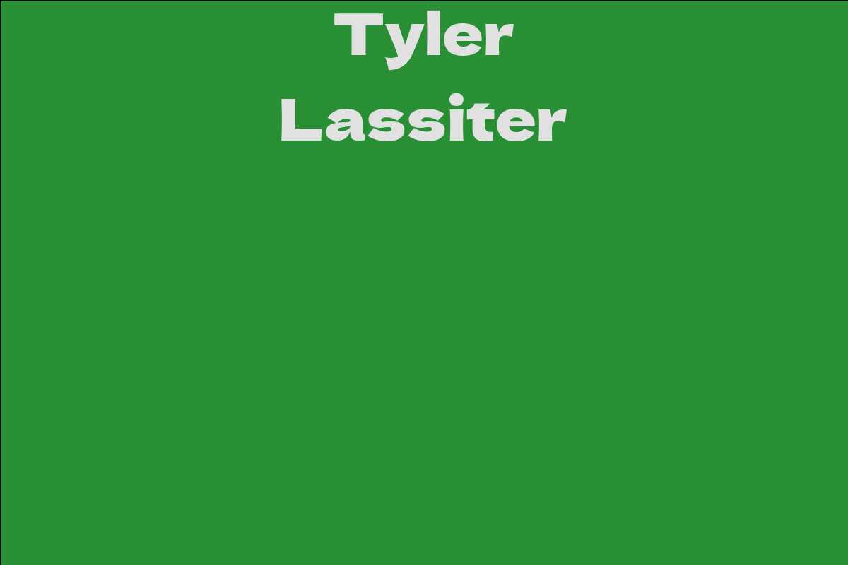 Tyler Lassiter - Facts, Bio, Career, Net Worth | AidWiki