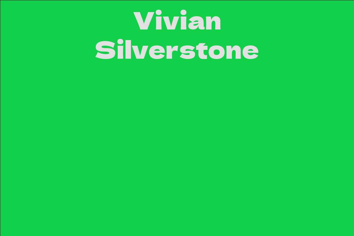 Vivian Silverstone - Facts, Bio, Career, Net Worth | AidWiki