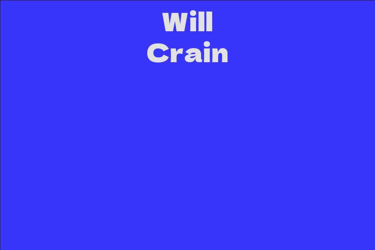 Will Crain - Facts, Bio, Career, Net Worth | AidWiki