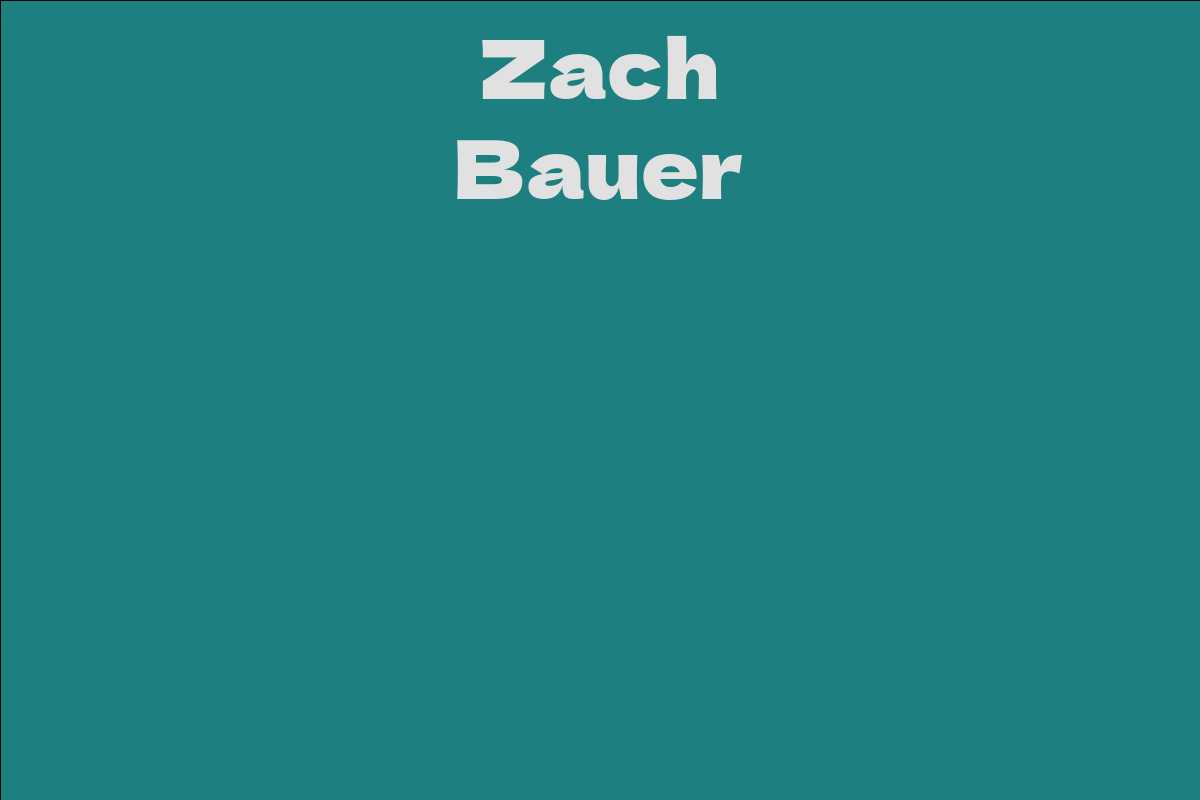 Zach Bauer - Facts, Bio, Career, Net Worth | AidWiki