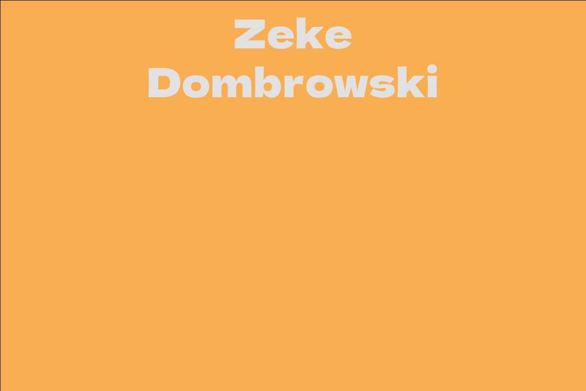 Zeke Dombrowski - Facts, Bio, Career, Net Worth | AidWiki