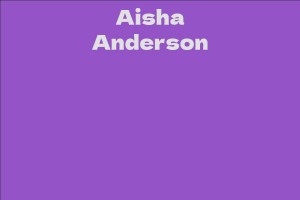 Aisha Anderson - Facts, Bio, Career, Net Worth | AidWiki