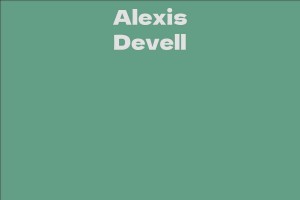 Alexis Devell - Facts, Bio, Career, Net Worth | AidWiki