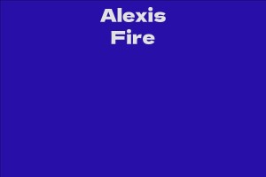 Alexis Fire - Facts, Bio, Career, Net Worth | AidWiki
