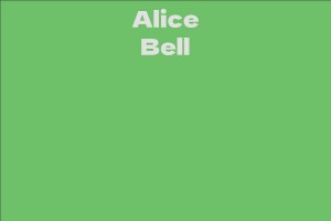 Alice Bell - Facts, Bio, Career, Net Worth | AidWiki