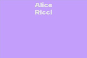Alice Ricci - Facts, Bio, Career, Net Worth | AidWiki