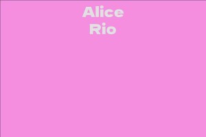 Alice Rio - Facts, Bio, Career, Net Worth | AidWiki