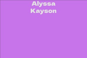 Alyssa Kayson - Facts, Bio, Career, Net Worth | AidWiki