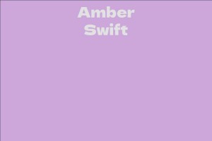 Amber Swift - Facts, Bio, Career, Net Worth | AidWiki