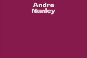 Andre Nunley - Facts, Bio, Career, Net Worth | AidWiki
