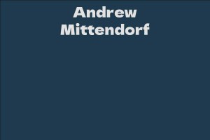 Andrew Mittendorf - Facts, Bio, Career, Net Worth | AidWiki