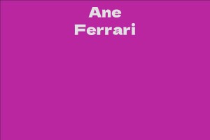 Ane Ferrari - Facts, Bio, Career, Net Worth | AidWiki