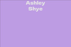 Ashley Shye - Facts, Bio, Career, Net Worth | AidWiki