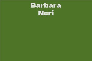 Barbara Neri - Facts, Bio, Career, Net Worth | AidWiki