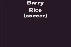 Barry Rice (soccer) - Facts, Bio, Career, Net Worth | AidWiki