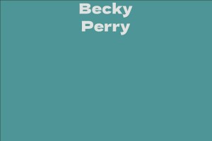 Becky Perry - Facts, Bio, Career, Net Worth | AidWiki