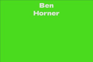 Ben Horner - Facts, Bio, Career, Net Worth | AidWiki