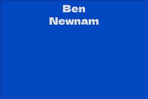 Ben Newnam - Facts, Bio, Career, Net Worth | AidWiki