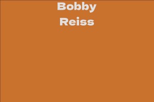 Bobby Reiss - Facts, Bio, Career, Net Worth | AidWiki