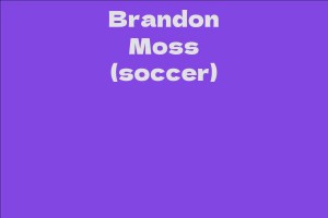 Brandon Moss (soccer) - Facts, Bio, Career, Net Worth | AidWiki