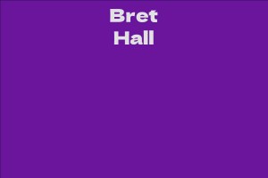 Bret Hall - Facts, Bio, Career, Net Worth | AidWiki