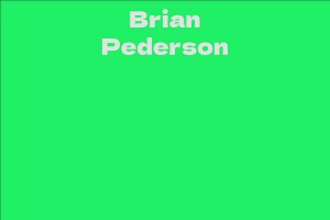 Brian Pederson - Facts, Bio, Career, Net Worth | AidWiki