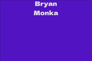 Bryan Monka - Facts, Bio, Career, Net Worth | AidWiki