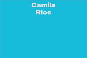 Camila Rios - Facts, Bio, Career, Net Worth | AidWiki