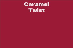Caramel Twist - Facts, Bio, Career, Net Worth | AidWiki