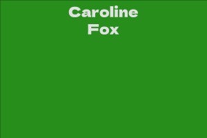 Caroline Fox - Facts, Bio, Career, Net Worth | AidWiki