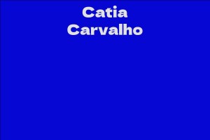 Catia Carvalho - Facts, Bio, Career, Net Worth | AidWiki