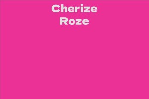 Cherize Roze - Facts, Bio, Career, Net Worth | AidWiki
