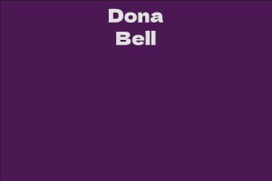Dona Bell - Facts, Bio, Career, Net Worth | AidWiki