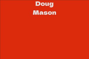Doug Mason - Facts, Bio, Career, Net Worth | AidWiki
