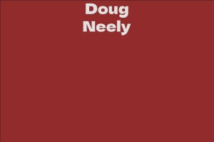 Doug Neely - Facts, Bio, Career, Net Worth | AidWiki