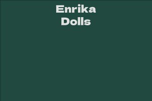 Enrika Dolls - Facts, Bio, Career, Net Worth | AidWiki