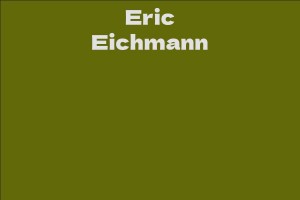 Eric Eichmann - Facts, Bio, Career, Net Worth | AidWiki