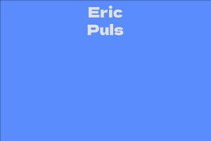 Eric Puls - Facts, Bio, Career, Net Worth | AidWiki