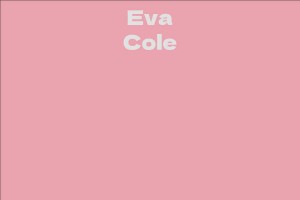 Eva Cole - Facts, Bio, Career, Net Worth | AidWiki