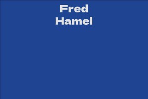 Fred Hamel - Facts, Bio, Career, Net Worth | AidWiki