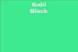 Gabi Black - Facts, Bio, Career, Net Worth | AidWiki