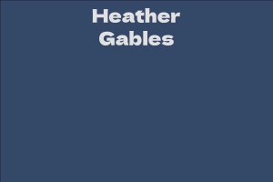 Heather Gables - Facts, Bio, Career, Net Worth | AidWiki
