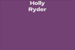 Holly Ryder - Facts, Bio, Career, Net Worth | AidWiki