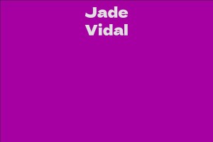 Jade Vidal - Facts, Bio, Career, Net Worth | AidWiki