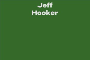 Jeff Hooker - Facts, Bio, Career, Net Worth | AidWiki